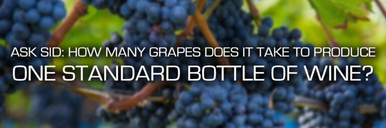 Ask Sid: How many grapes does it take to produce one standard bottle of ...